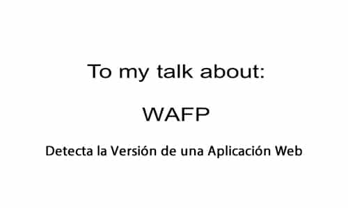 WAFP Detecta la Versión de una Aplicación Web - DragonJAR, Auditorias